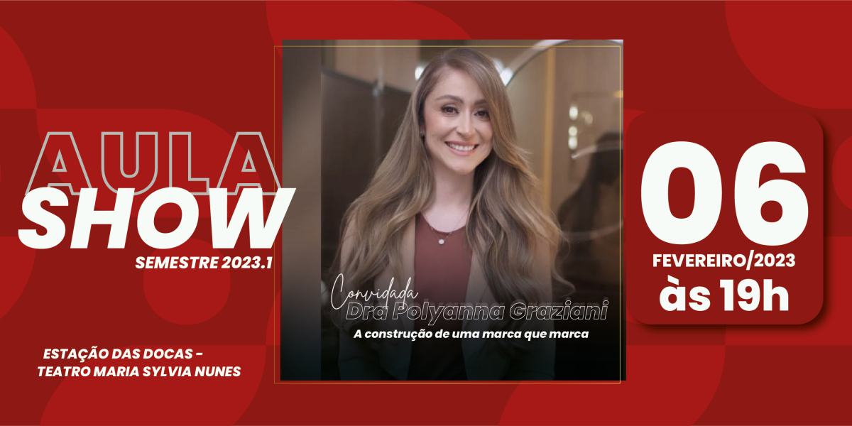 Aula Show 2023.1 - Dra. Polyanna Graziani - Faculdade Finama